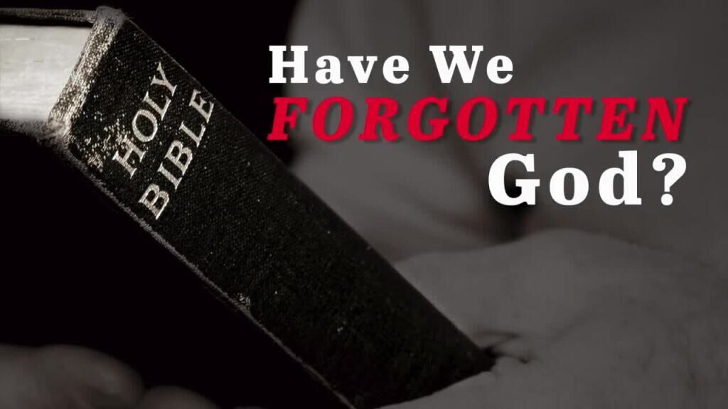 Have We Forgotten God? | theTrumpet.com