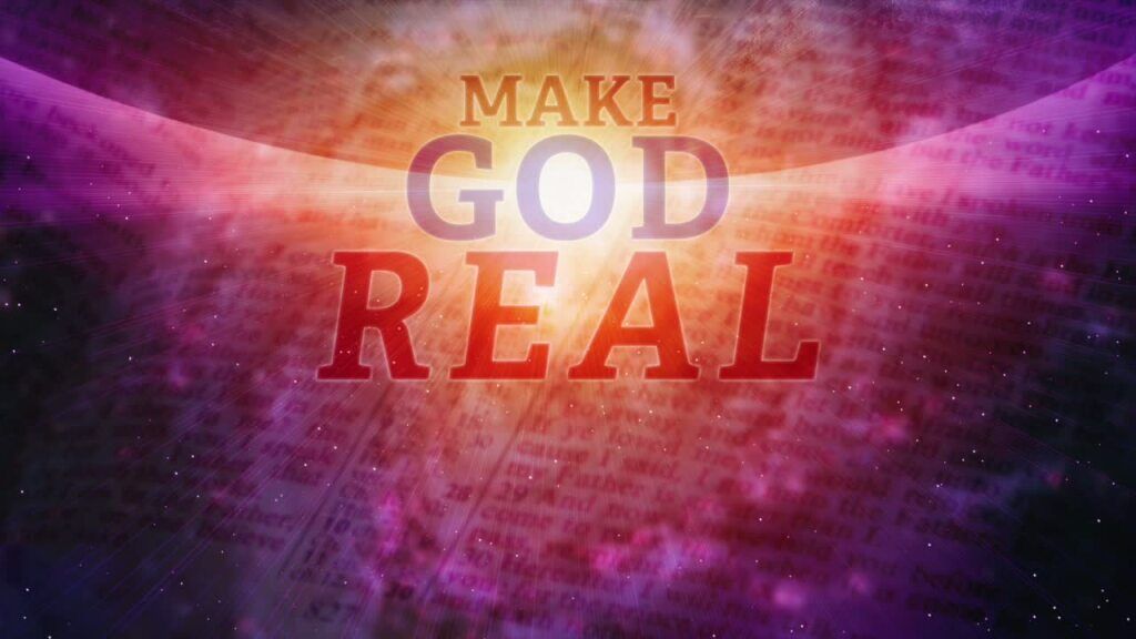 Make God Real! | theTrumpet.com