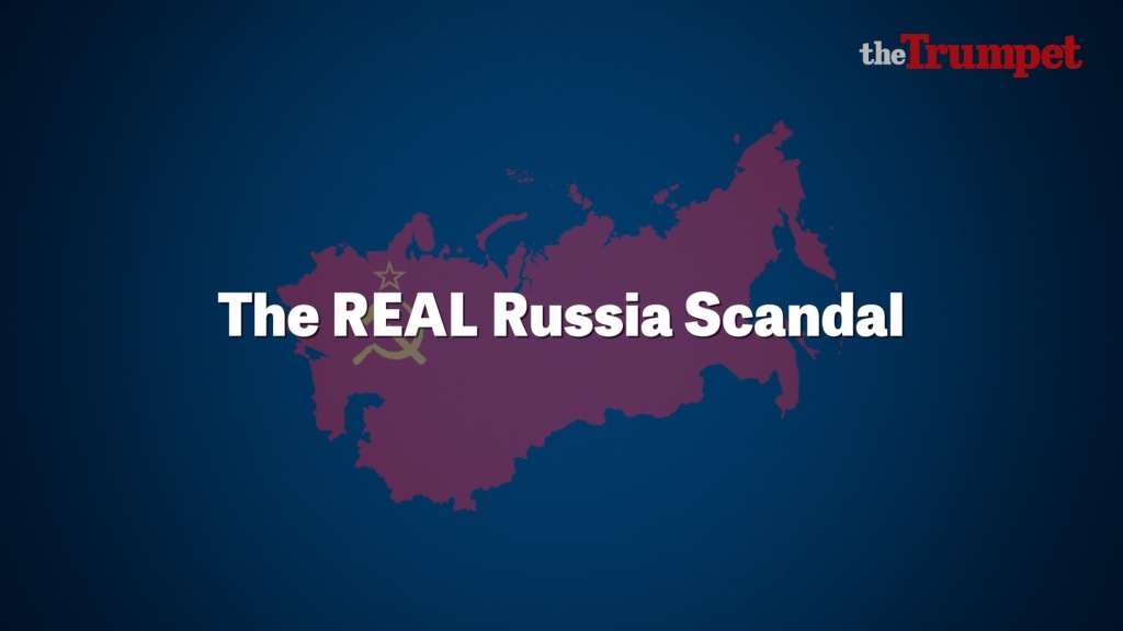 The REAL Russia Scandal | theTrumpet.com