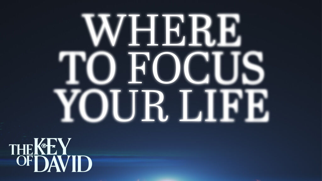 Where to Focus Your Life | theTrumpet.com