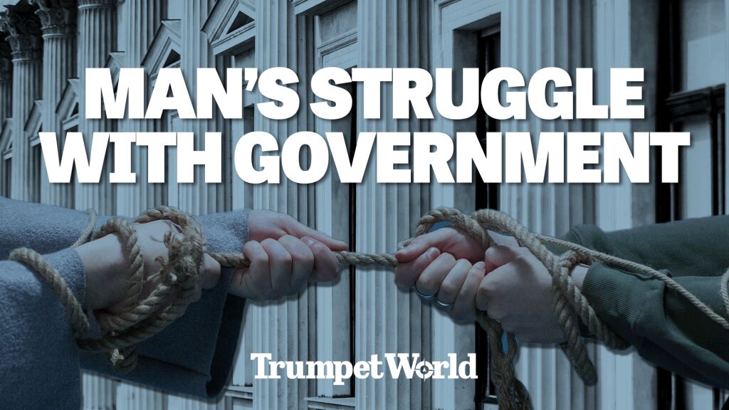 Man’s Struggle With Government | theTrumpet.com