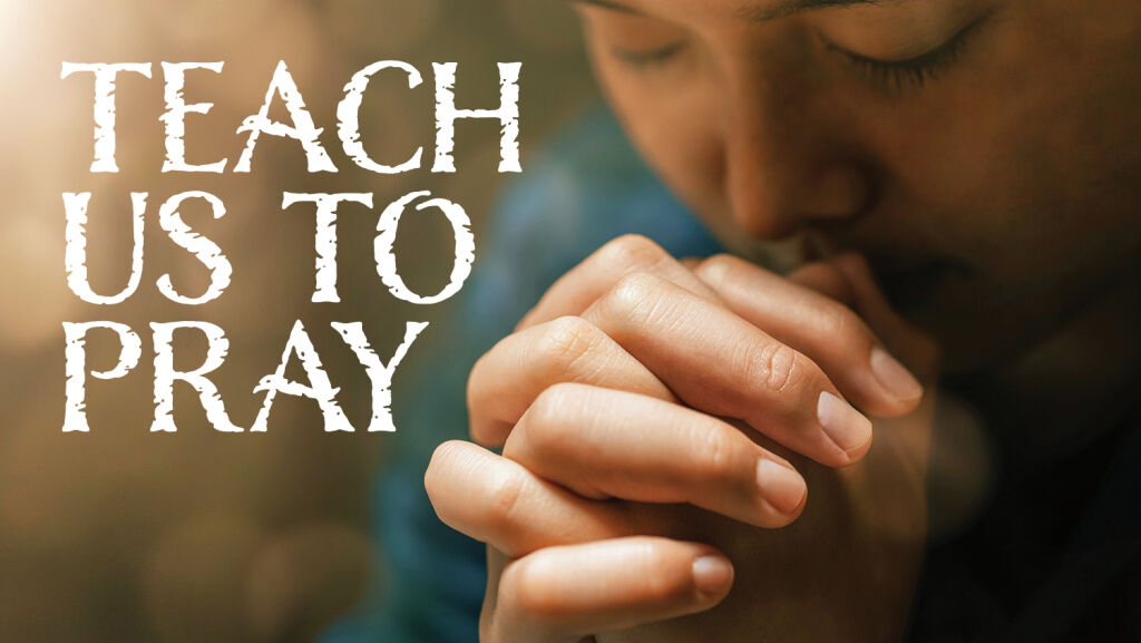 Teach Us to Pray | theTrumpet.com