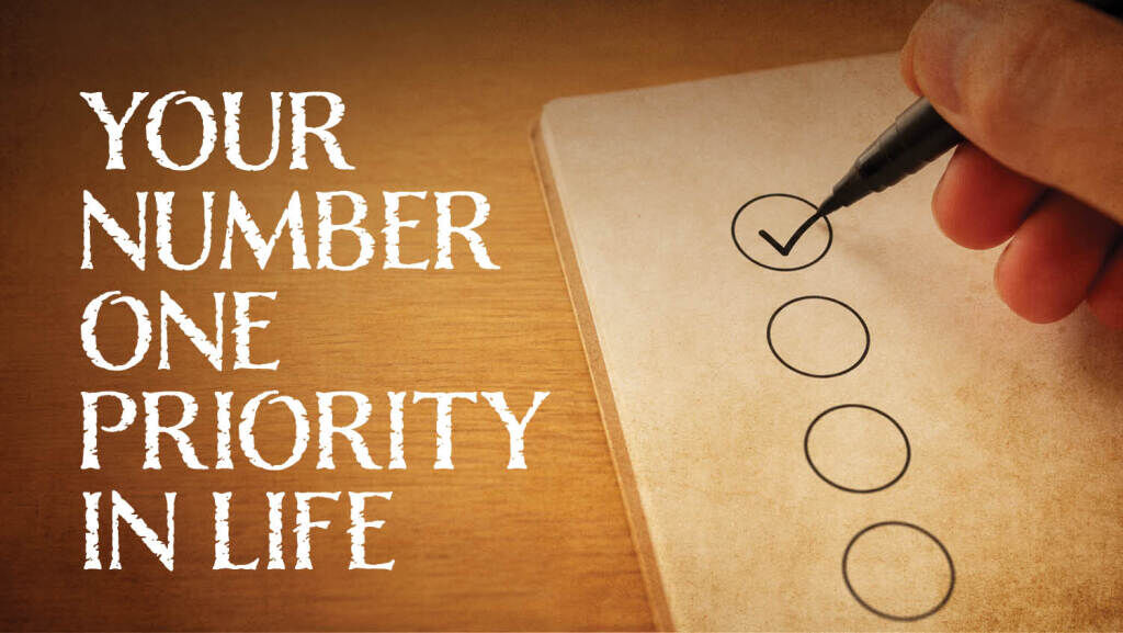 Your Number One Priority in Life | theTrumpet.com